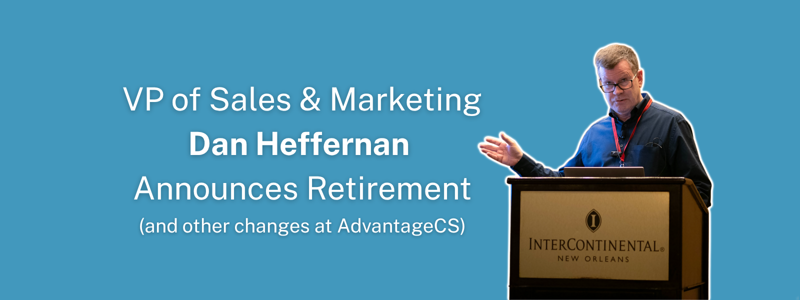 Announcing Dan Heffernan's Retirement & Leadership Changes at ...